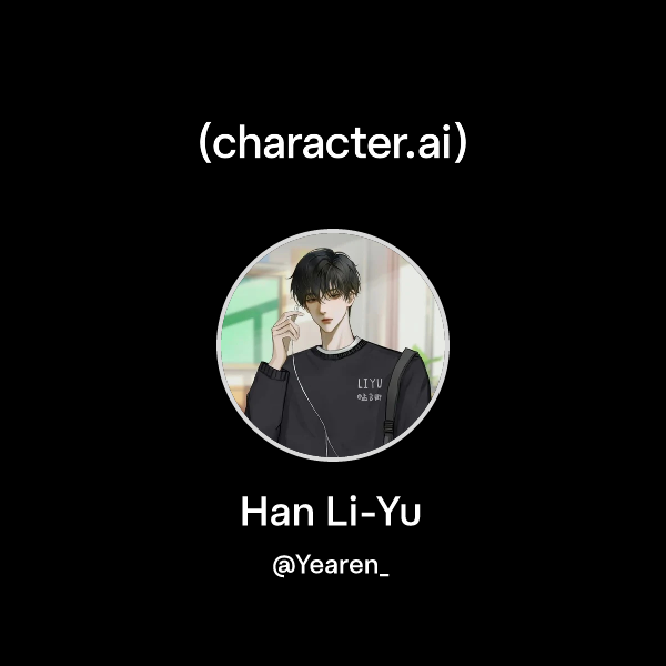 Chat with Han Li-Yu | character.ai | Personalized AI for every moment of your day