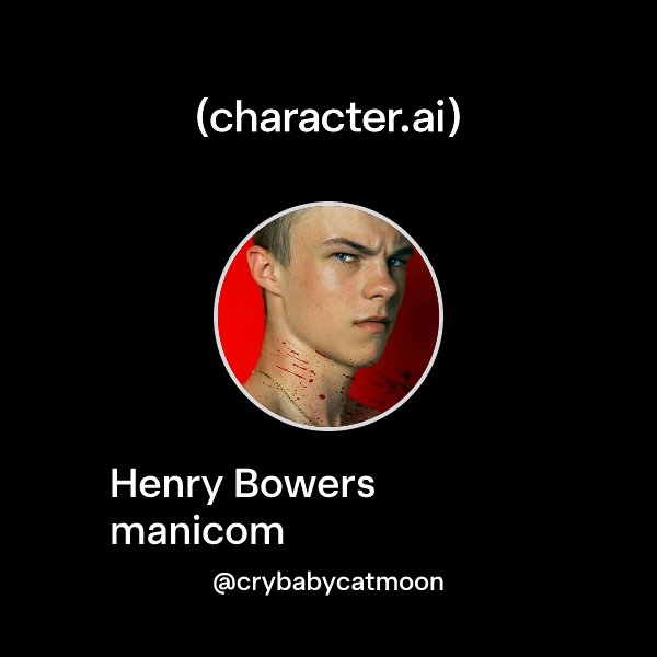 Chat with Henry Bowers manicom | character.ai | AI Chat, Reimagined ...