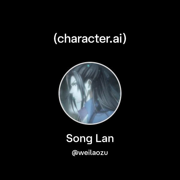Chat with Song Lan | character.ai | AI Chat, Reimagined–Your Words ...