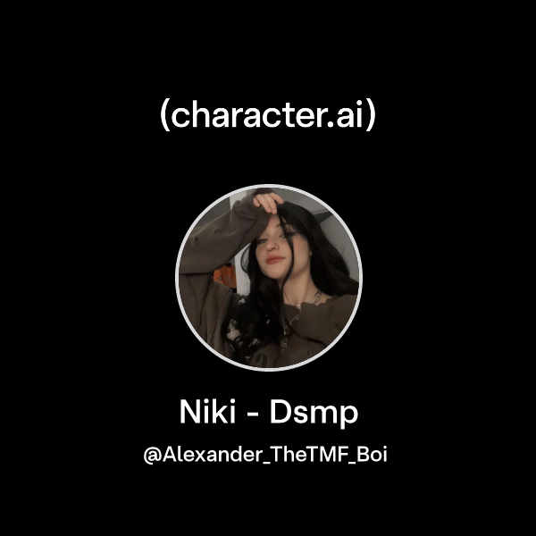 Chat with Niki - Dsmp | character.ai | Personalized AI for every moment of your day