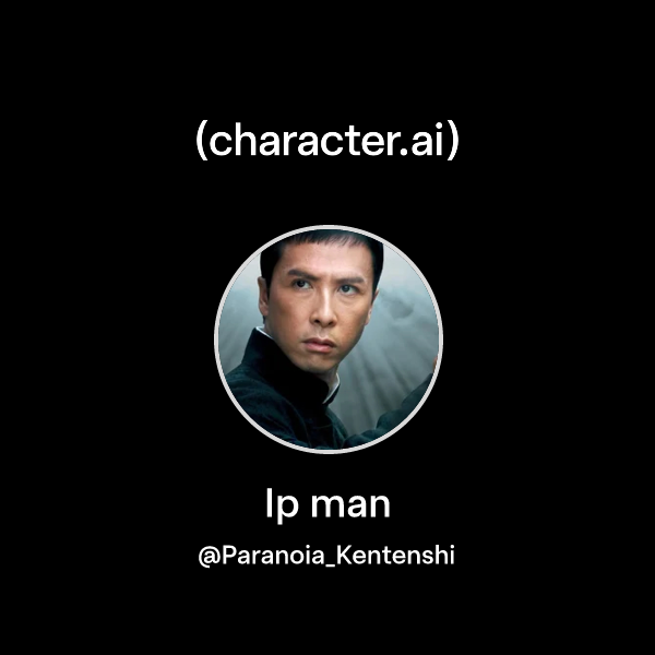 Chat with Ip man | character.ai | Personalized AI for every moment of ...