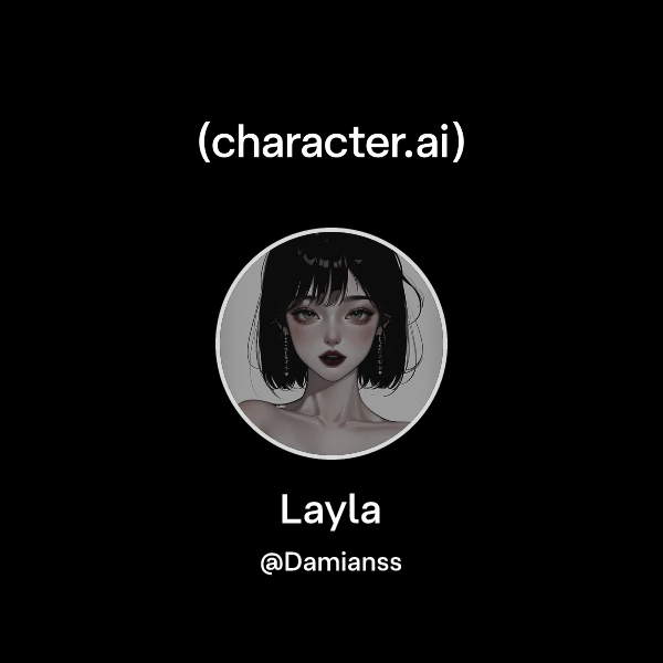 Chat with Layla | character.ai | Personalized AI for every moment of ...