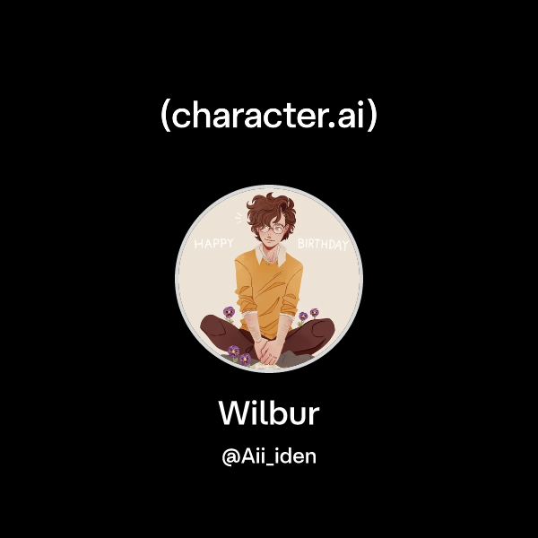 Chat with Wilbur | character.ai | Personalized AI for every moment of ...