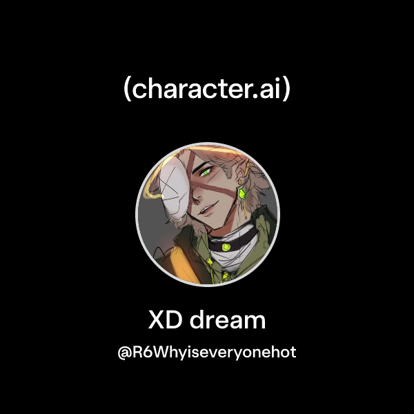 Chat with XD dream | character.ai | AI Chat, Reimagined–Your Words ...