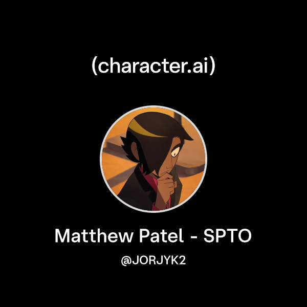 Chat with Matthew Patel - SPTO | character.ai | AI Chat, Reimagined ...
