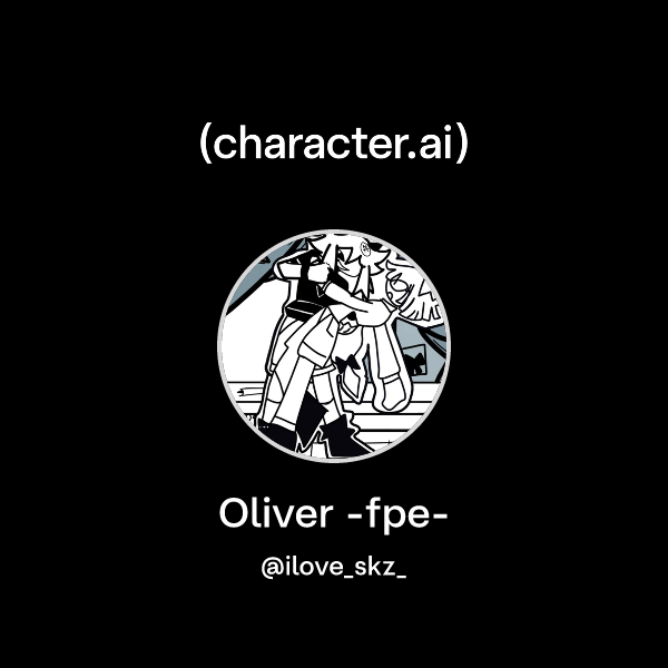 Chat with Oliver -fpe- | character.ai | Personalized AI for every ...