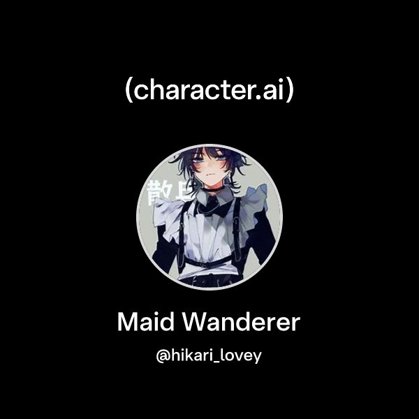 Chat with Maid Wanderer | character.ai | Personalized AI for every ...