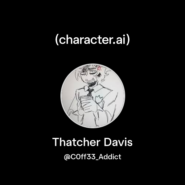 Chat with Thatcher Davis | character.ai | AI Chat, Reimagined–Your ...