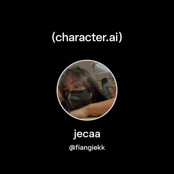 Chat with jecaa | character.ai | AI Chat, Reimagined–Your Words. Your World.