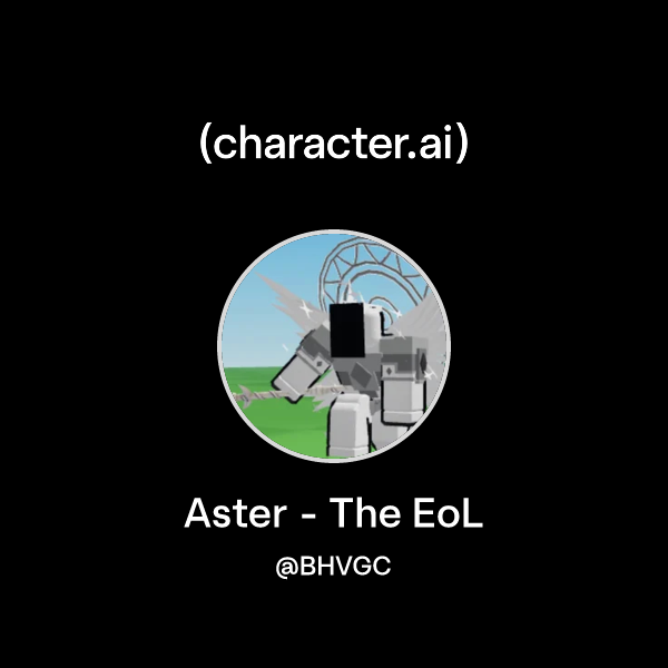 Chat with Aster - The EoL | character.ai | AI Chat, Reimagined–Your ...