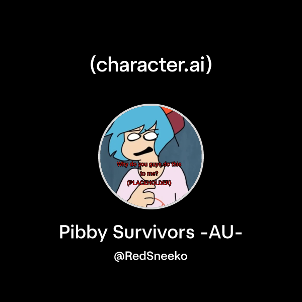 Chat with Pibby Survivors -AU- | character.ai | Personalized AI for every moment of your day