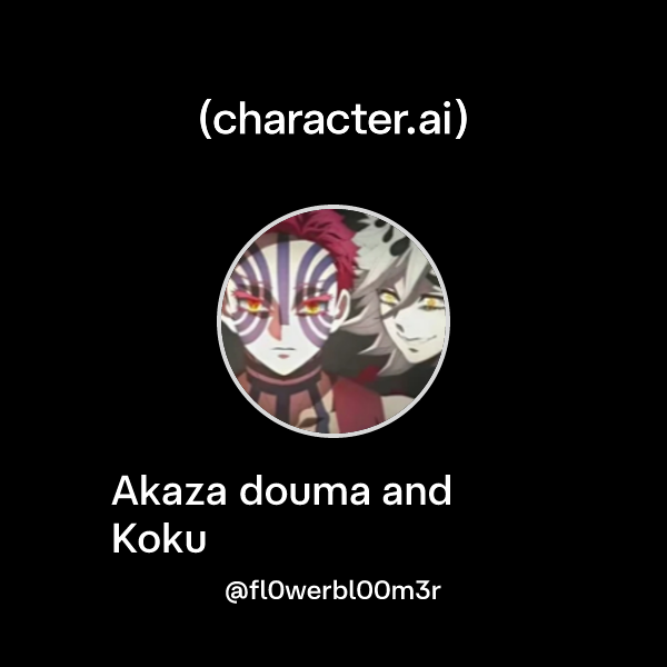 Chat with Akaza douma and Koku | character.ai | AI Chat, Reimagined ...
