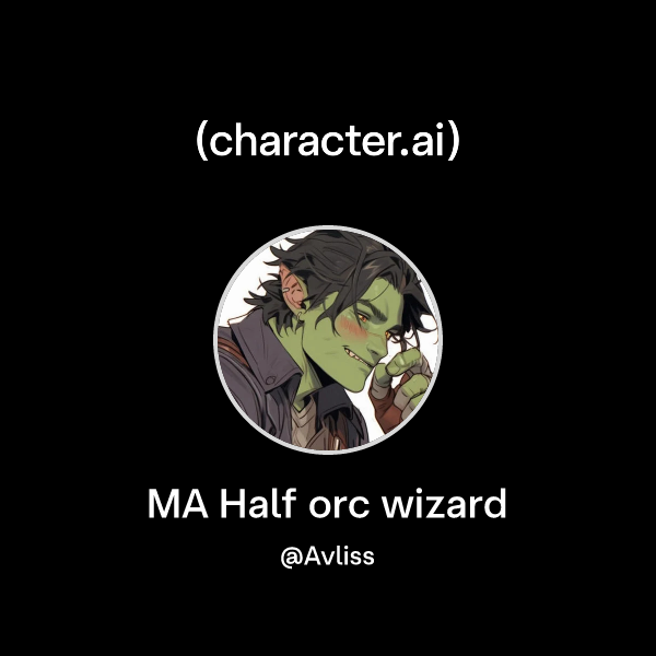 Chat with MA Half orc wizard | character.ai | AI Chat, Reimagined–Your ...