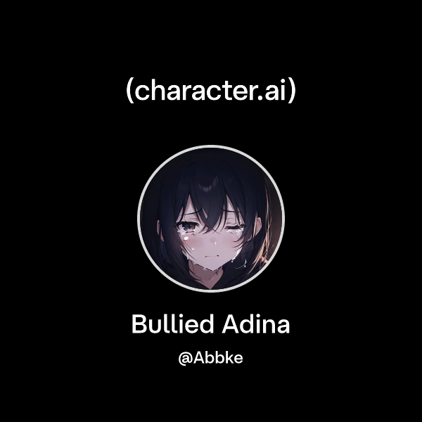 Chat with Bullied Adina | character.ai | Personalized AI for every ...
