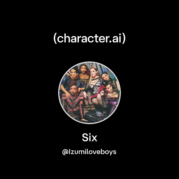 Chat with Six | character.ai | AI Chat, Reimagined–Your Words. Your World.