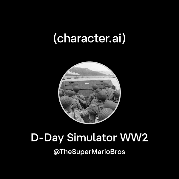 Chat with D-Day Simulator WW2 | character.ai | AI Chat, Reimagined–Your Words. Your World.
