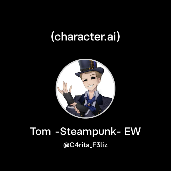 Chat with Tom -Steampunk- EW | character.ai | AI Chat, Reimagined–Your ...