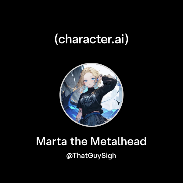 Chat with Marta the Metalhead | character.ai | Personalized AI for ...