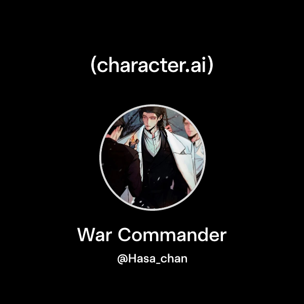 Chat with War Commander | character.ai | AI Chat, Reimagined–Your Words ...