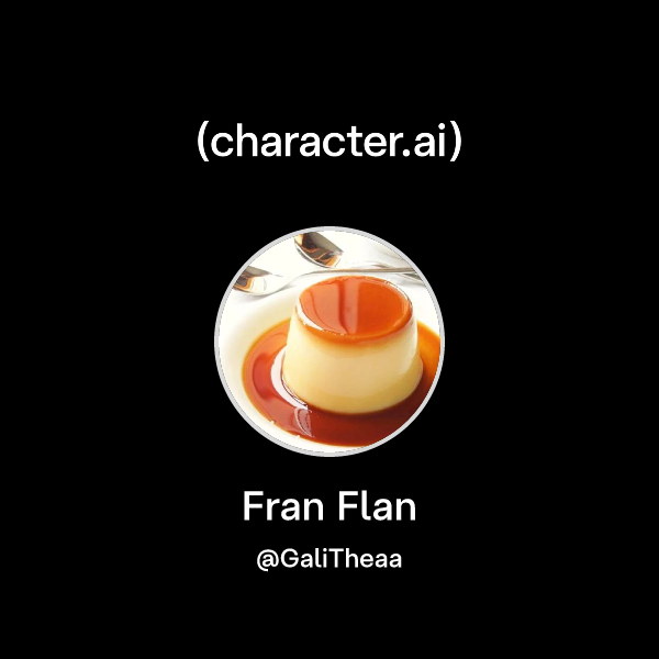 Chat with Fran Flan | character.ai | AI Chat, Reimagined–Your Words ...