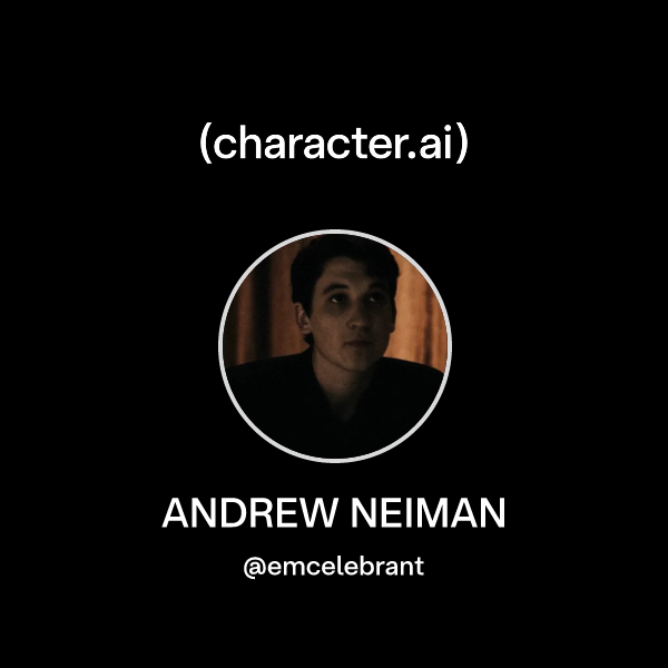 Chat with ANDREW NEIMAN | character.ai | AI Chat, Reimagined–Your Words ...
