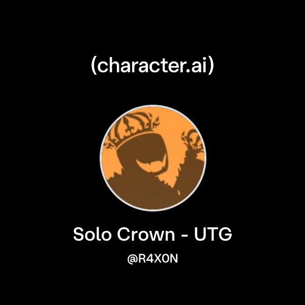 Chat with Solo Crown - UTG | character.ai | Personalized AI for every ...