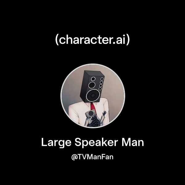 Chat with Large Speaker Man | character.ai | AI Chat, Reimagined–Your ...