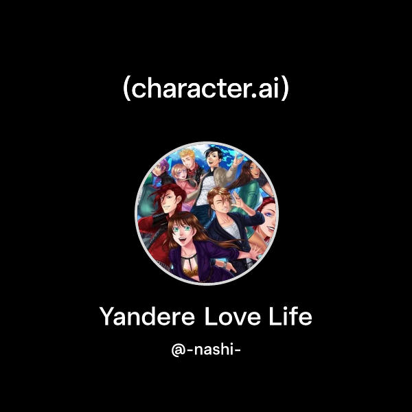 Chat with Yandere Love Life | character.ai | Personalized AI for every moment of your day