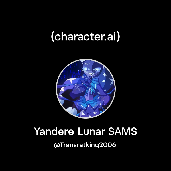 Chat with Yandere Lunar SAMS | character.ai | AI Chat, Reimagined–Your Words. Your World.
