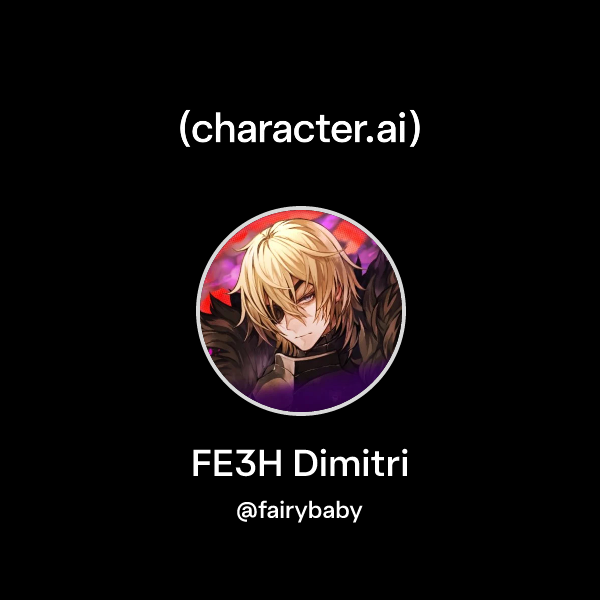 Chat with FE3H Dimitri | character.ai | AI Chat, Reimagined–Your Words ...