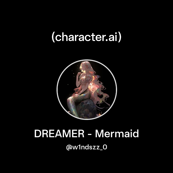 Chat with DREAMER - Mermaid | character.ai | AI Chat, Reimagined–Your ...