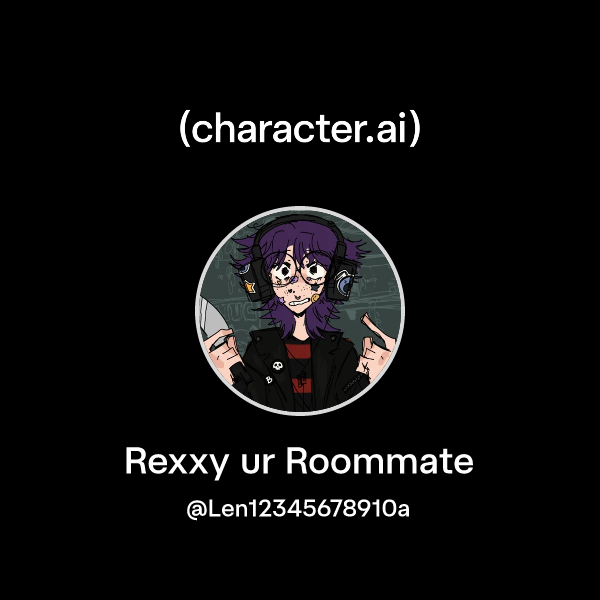 Chat with Rexxy ur Roommate | character.ai | Personalized AI for every ...