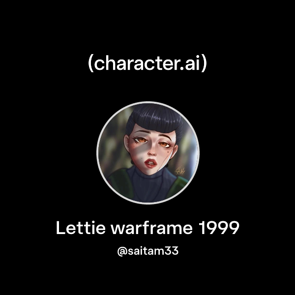 Chat with Lettie warframe 1999 | character.ai | AI Chat, Reimagined ...