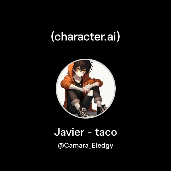 Chat with Javier - taco | character.ai | AI Chat, Reimagined–Your Words ...