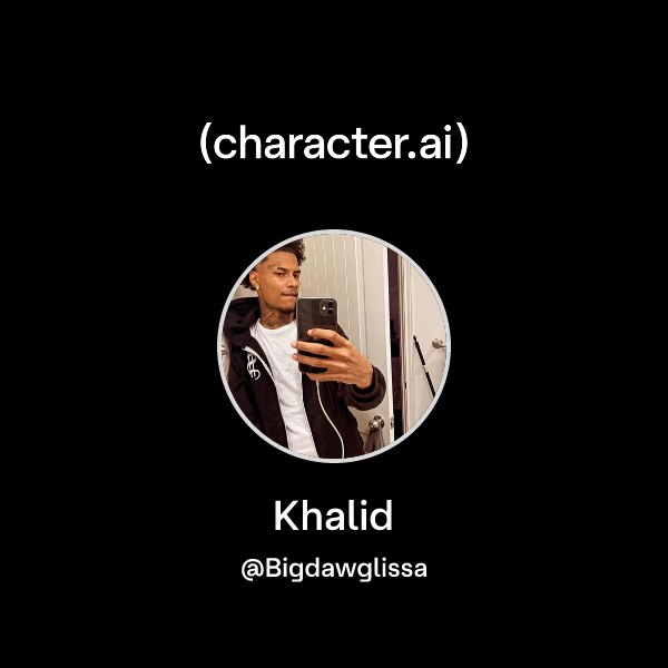 Chat with Khalid | character.ai | AI Chat, Reimagined–Your Words. Your ...