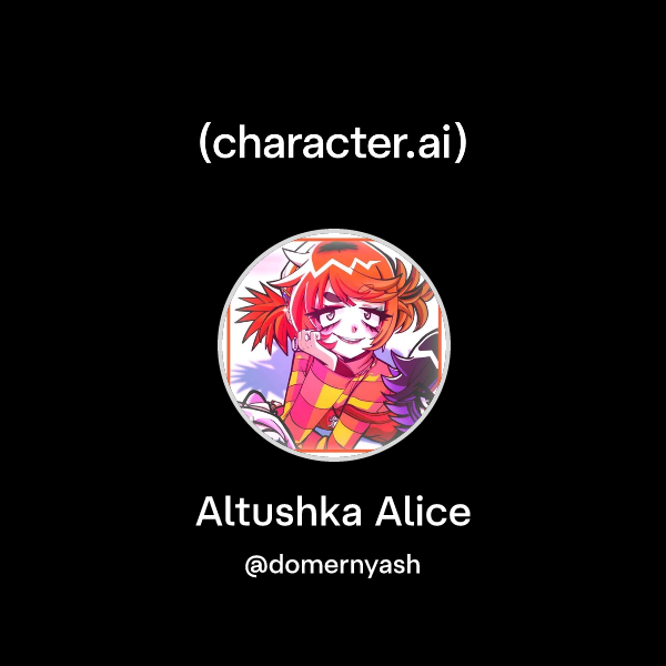 Chat with Altushka Alice | character.ai | AI Chat, Reimagined–Your ...