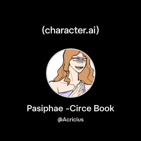 Chat with Pasiphae -Circe Book | character.ai | AI Chat, Reimagined ...