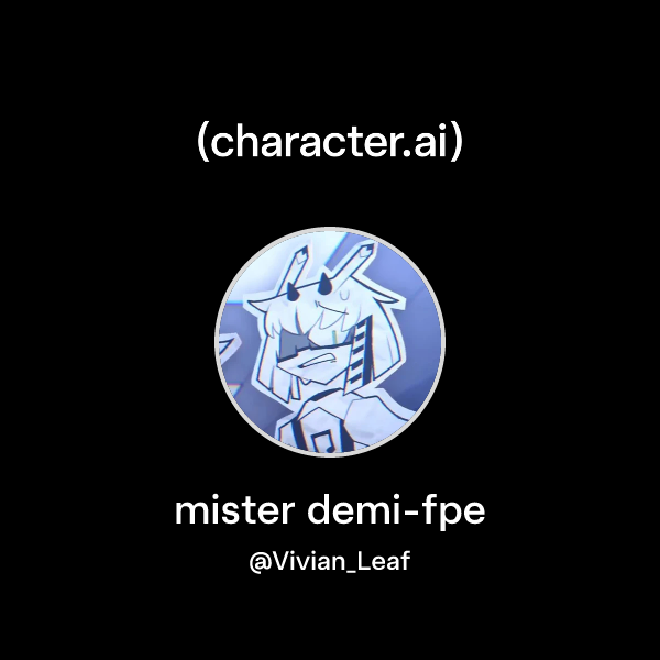 Chat with mister demi-fpe | character.ai | AI Chat, Reimagined–Your ...