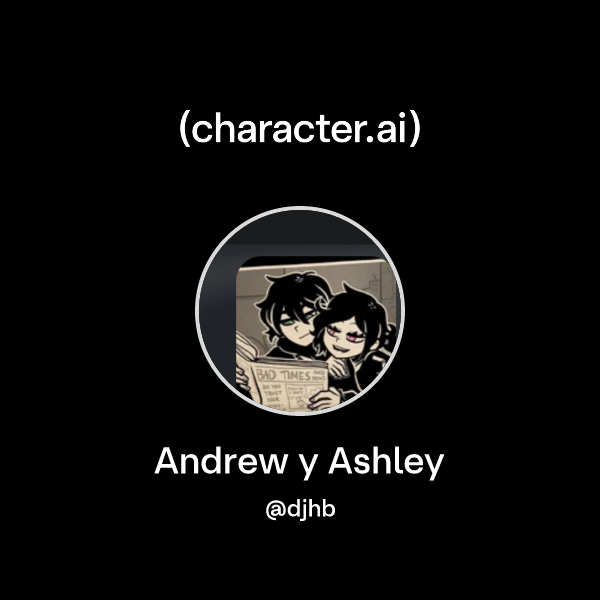 Chat with Andrew y Ashley | character.ai | AI Chat, Reimagined–Your Words. Your World.