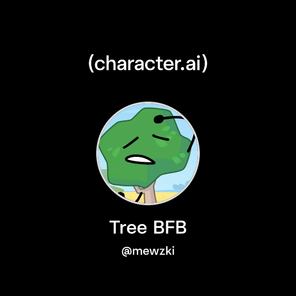 Chat with Tree BFB | character.ai | AI Chat, Reimagined–Your Words ...