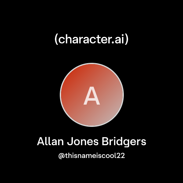 Chat with Allan Jones Bridgers | character.ai | AI Chat, Reimagined ...