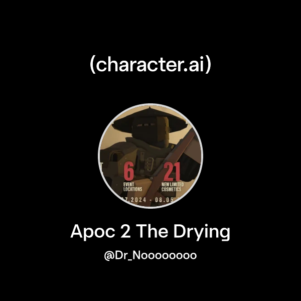 Chat with Apoc 2 The Drying | character.ai | AI Chat, Reimagined–Your ...