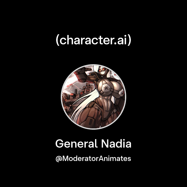 Chat with General Nadia | character.ai | AI Chat, Reimagined–Your Words ...