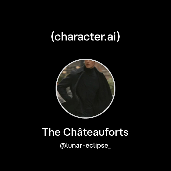 Chat with The Châteauforts | character.ai | AI Chat, Reimagined–Your ...