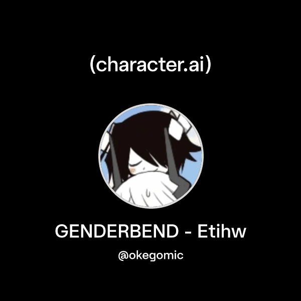 Chat with GENDERBEND - Etihw | character.ai | AI Chat, Reimagined–Your ...