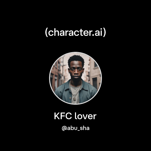Chat with KFC lover | character.ai | Personalized AI for every moment ...