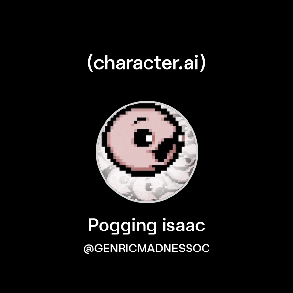 Chat with Pogging isaac | character.ai | AI Chat, Reimagined–Your Words ...