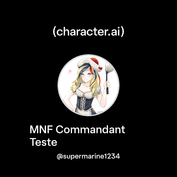 Chat with MNF Commandant Teste | character.ai | Personalized AI for ...
