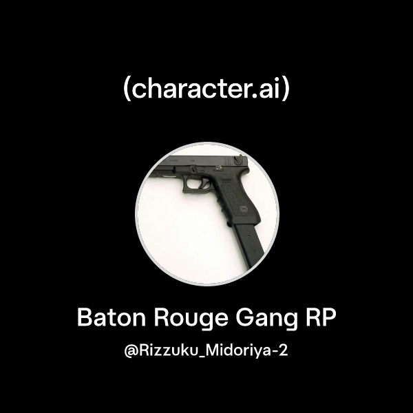 Chat with Baton Rouge Gang RP | character.ai | AI Chat, Reimagined–Your ...