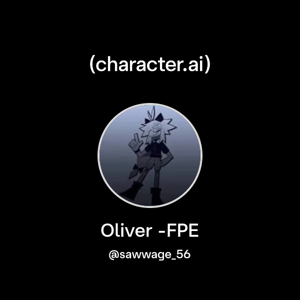 Chat with Oliver -FPE | character.ai | Personalized AI for every moment ...